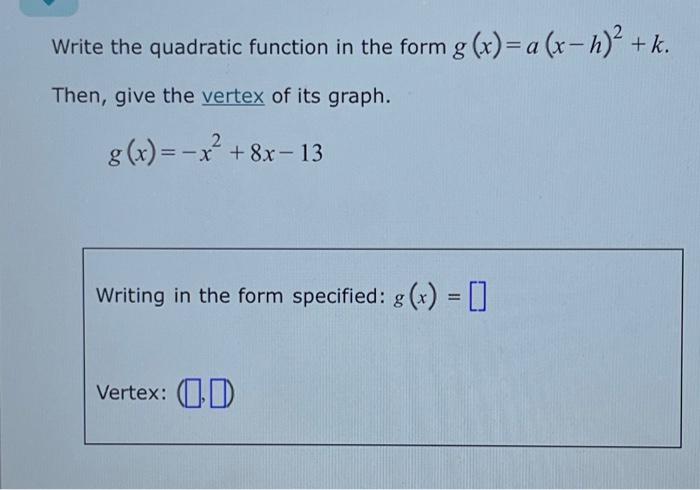 Solved Write the quadratic function in the form g (x)= a | Chegg.com