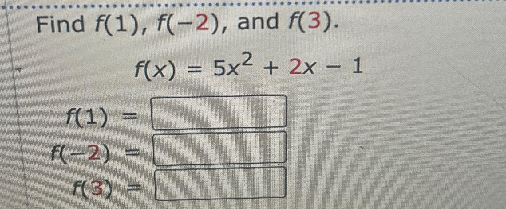 Solved Find f(1),f(-2), ﻿and | Chegg.com