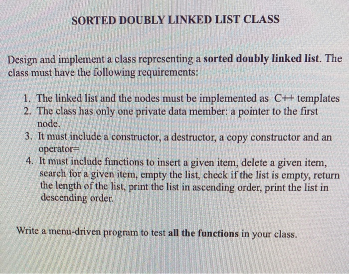 Solved SORTED DOUBLY LINKED LIST CLASS Design and implement | Chegg.com