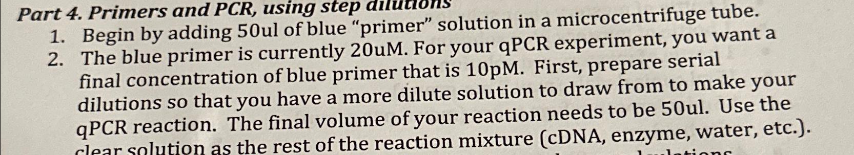 Solved Part 4. ﻿Primers and PCR, ﻿using step dilutionsBegin | Chegg.com
