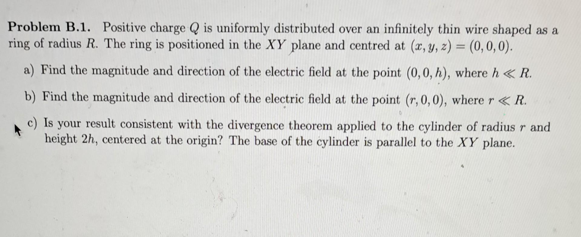 Solved Problem B.1. Positive charge Q is uniformly | Chegg.com