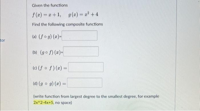 Solved Given the functions f(x)=x+1,g(x)=x2+4 Find the | Chegg.com