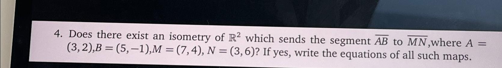 Solved Does there exist an isometry of R2 ﻿which sends the | Chegg.com