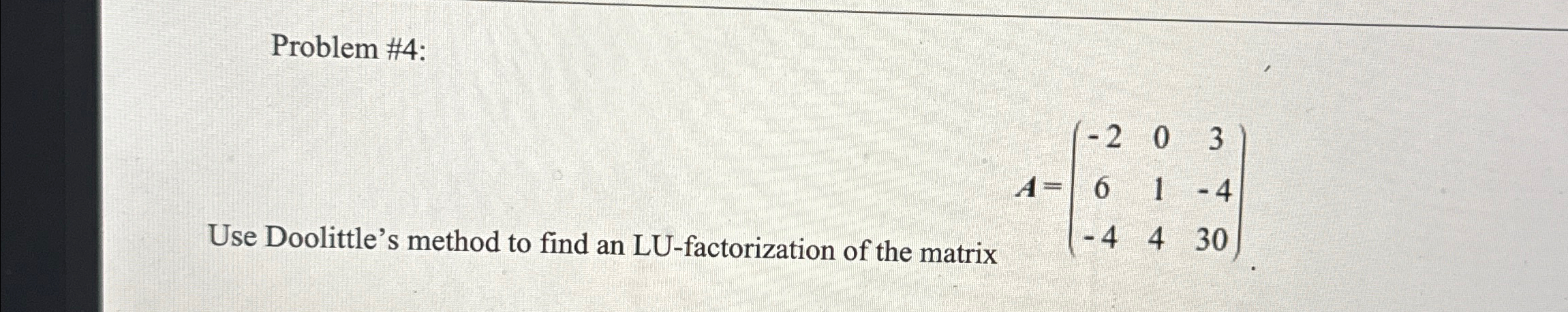 Solved Problem #4:Use Doolittle's method to find an | Chegg.com