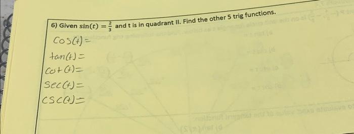 Solved 6) Given sin(t)=32 and t is in quadrant II. Find the | Chegg.com