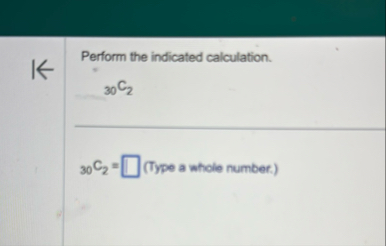 Solved Perform the indicated calculation.?30C2?30C2= (Type | Chegg.com