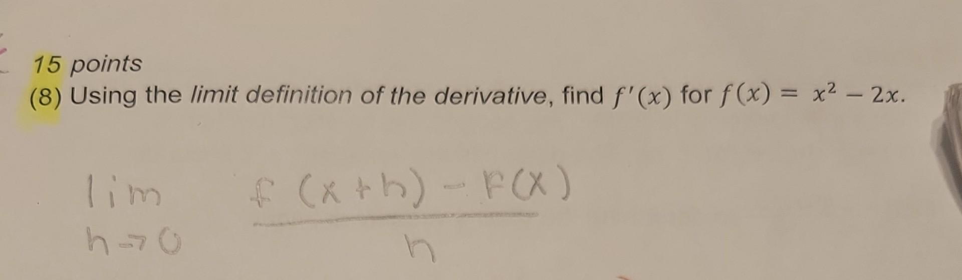 Solved 15 points (8) Using the limit definition of the | Chegg.com