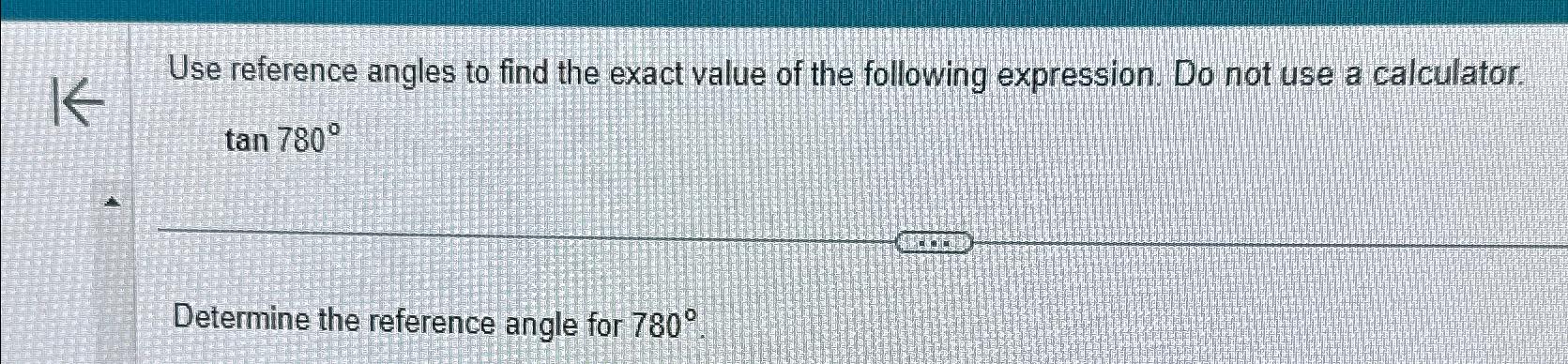 Solved Use reference angles to find the exact value of the | Chegg.com