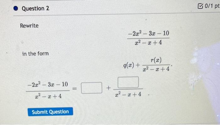 Solved Rewrite x2−x+4−2x2−3x−10 in the form q(x)+x2−x+4r(x) | Chegg.com