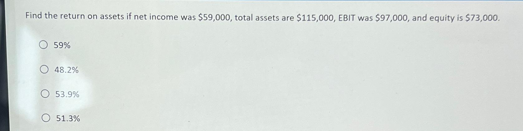 Find the return on assets if net income was $59,000, | Chegg.com