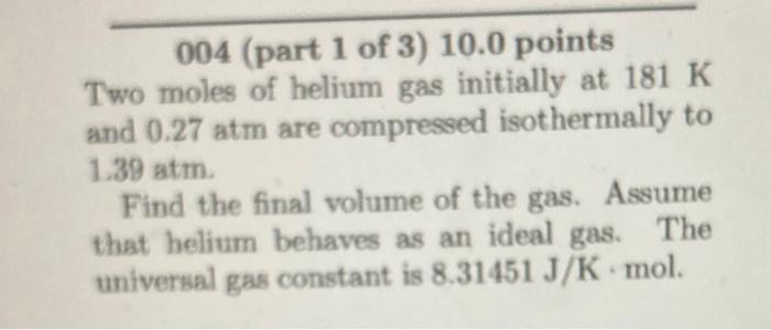 Solved 004 (part 1 of 3 ) 10.0 points Two moles of helium | Chegg.com