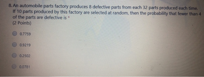 Solved 8. An automobile parts factory produces 8 defective | Chegg.com