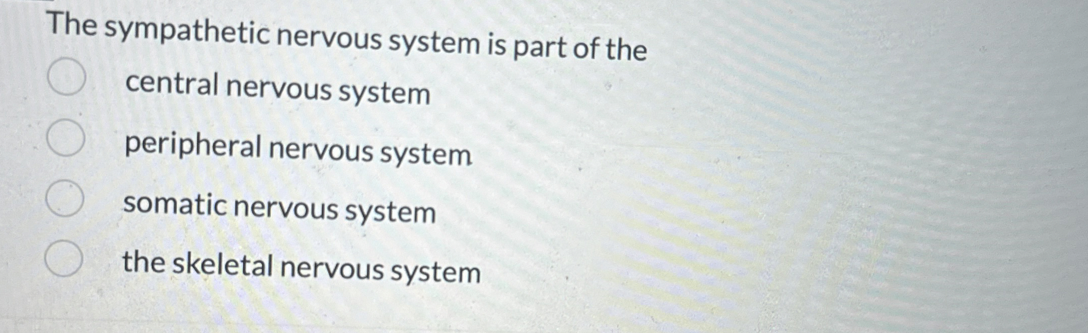 Solved The sympathetic nervous system is part of thecentral | Chegg.com