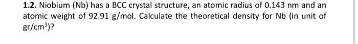 Solved 1.2. Niobium ( Nb ) has a BCC crystal structure, an | Chegg.com