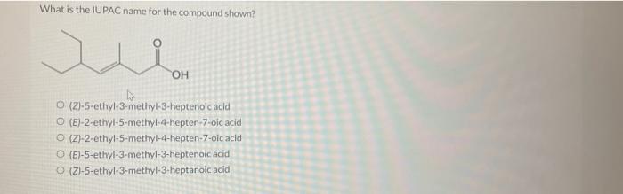 Solved What is the IUPAC name for the compound shown? hi OH | Chegg.com