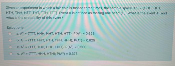 Solved Given an experiment in which a fair coin is tossed | Chegg.com