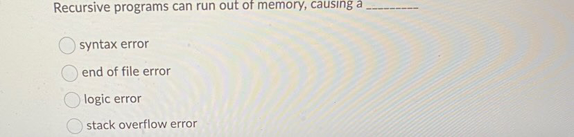 Solved Recursive programs can run out of memory, causing | Chegg.com