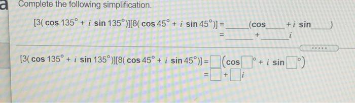Solved a Complete the following simplification. [3( cos 135° | Chegg.com