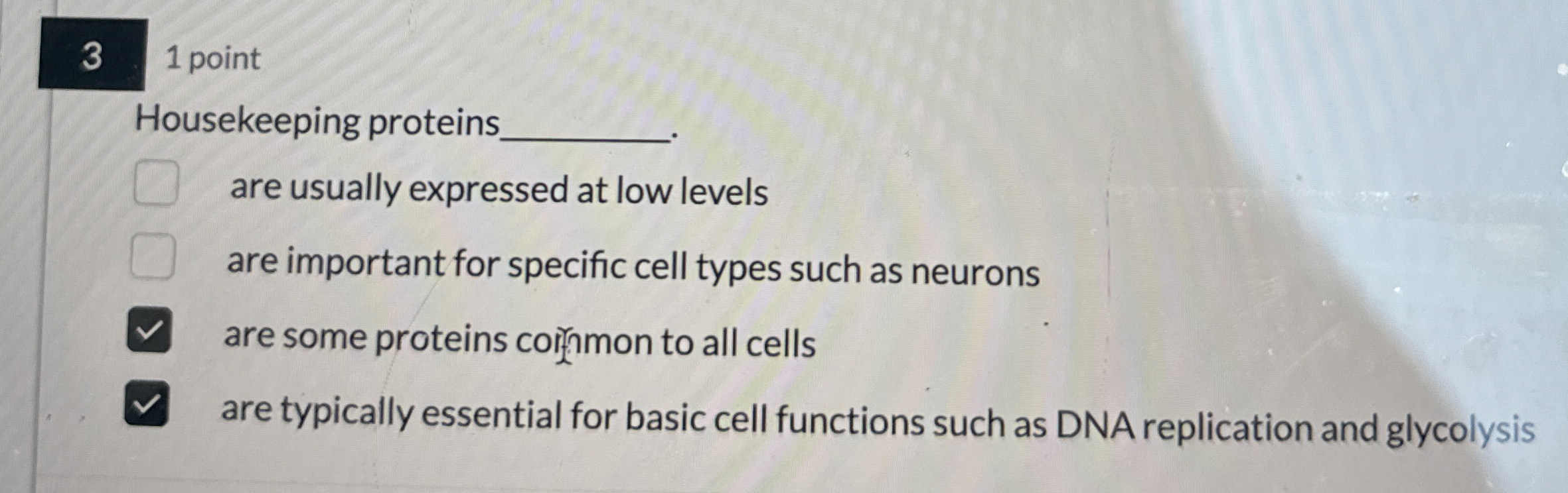 Solved 3 1 point Housekeeping proteins. are usually | Chegg.com