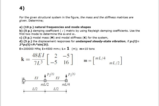 Solved 4) For the given structural system in the figure, the | Chegg.com