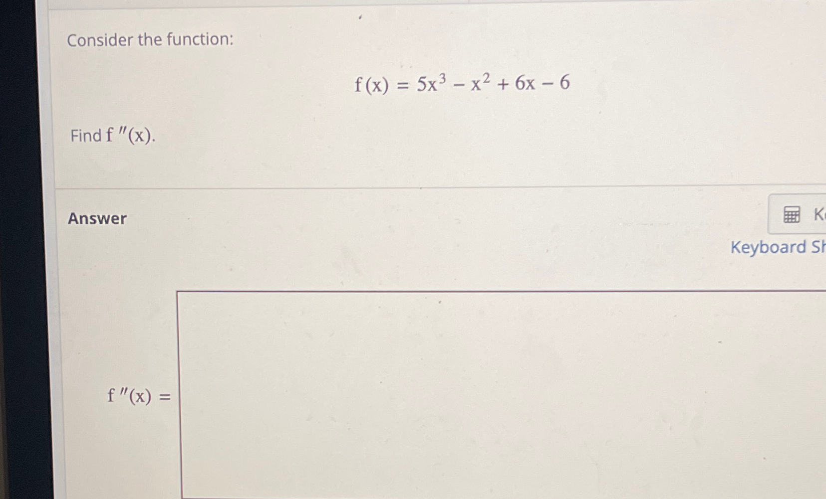 Solved Consider the function:f(x)=5x3-x2+6x-6Find | Chegg.com