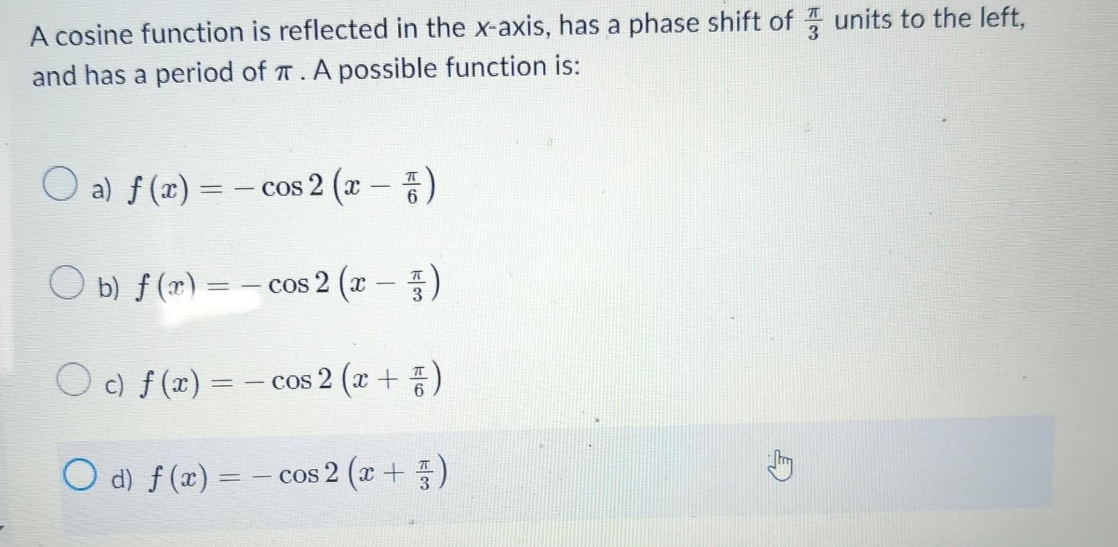 Solved A cosine function is reflected in the x-axis, has a | Chegg.com