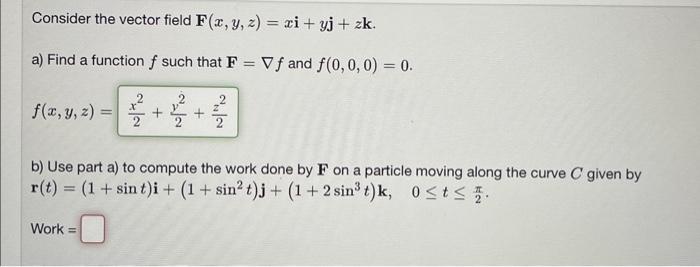 Solved Consider the vector field F(x,y,z)=xi+yj+zk. a) Find | Chegg.com