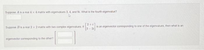 Solved Suppose A is a real 4×4 matrix with eigenvalues 3,4 , | Chegg.com