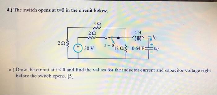 Solved 4.) The switch opens at t=0 in the circuit below. 422 | Chegg.com