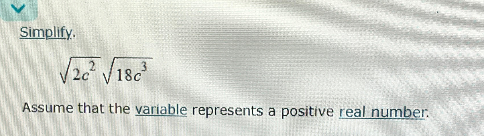 Solved Simplify.2c2218c32Assume that the variable represents | Chegg.com