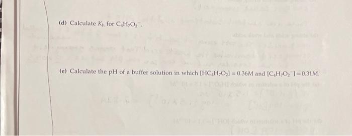 Solved (d) Calculate Kh for C4H7O2 - (e) Calculate the pH of | Chegg.com