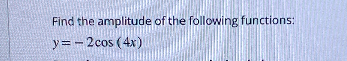 Solved Find the amplitude of the following | Chegg.com