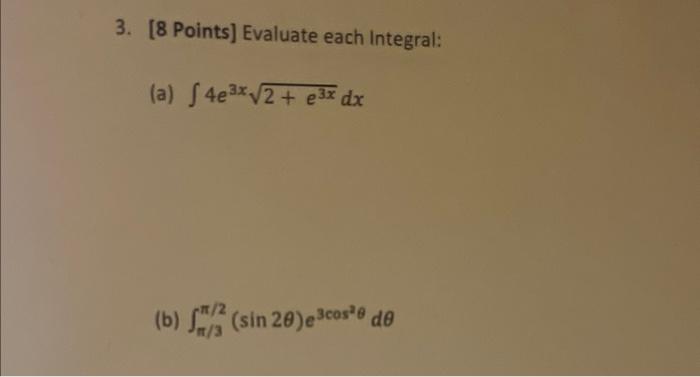 Solved 3. [8 Points] Evaluate each Integral: (a) | Chegg.com