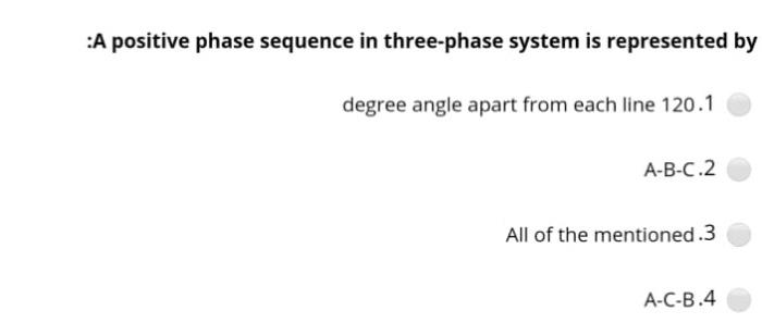 Solved :A positive phase sequence in three-phase system is | Chegg.com