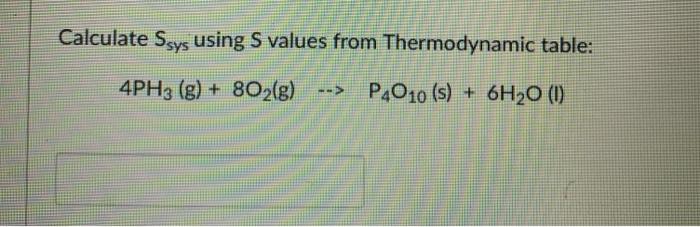 Solved Calculate Ssys using S values from Thermodynamic | Chegg.com