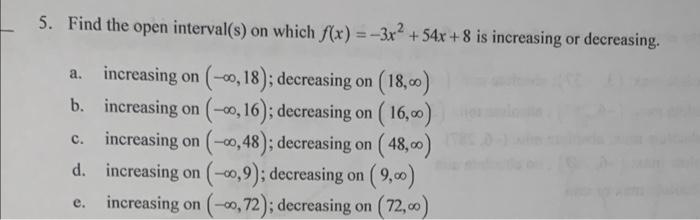 Solved 5. Find the open interval(s) on which f(x)=−3x2+54x+8 | Chegg.com