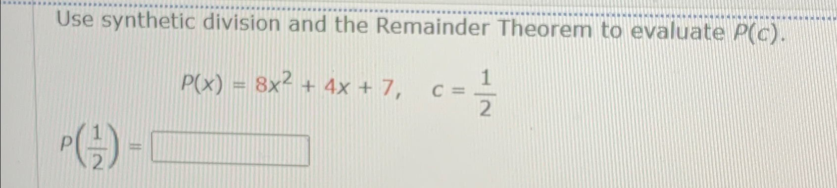 Solved Use synthetic division and the Remainder Theorem to | Chegg.com