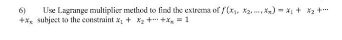 Solved 6) Use Lagrange multiplier method to find the extrema | Chegg.com