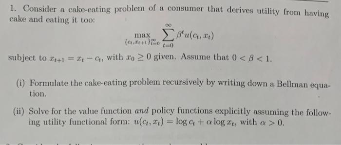 Solved 1. Consider a cake-eating problem of a consumer that | Chegg.com