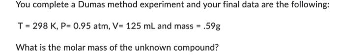 Solved You complete a Dumas method experiment and your final | Chegg.com