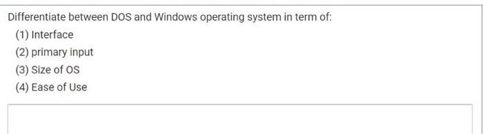 Solved Differentiate between DOS and Windows operating | Chegg.com