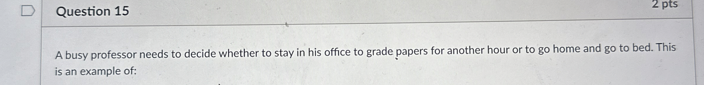Solved Question 15A busy professor needs to decide whether | Chegg.com