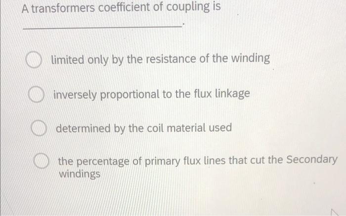 Solved A Transformers Coefficient Of Coupling Is Limited