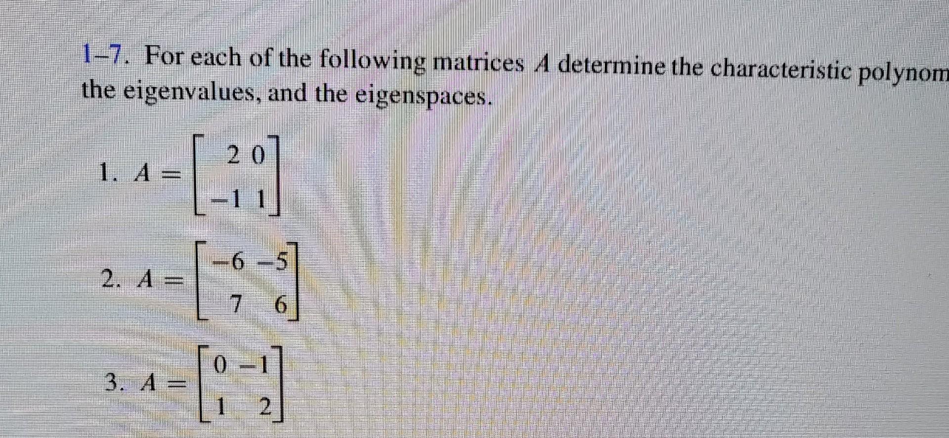 Solved 1-7. For each of the following matrices A determine | Chegg.com