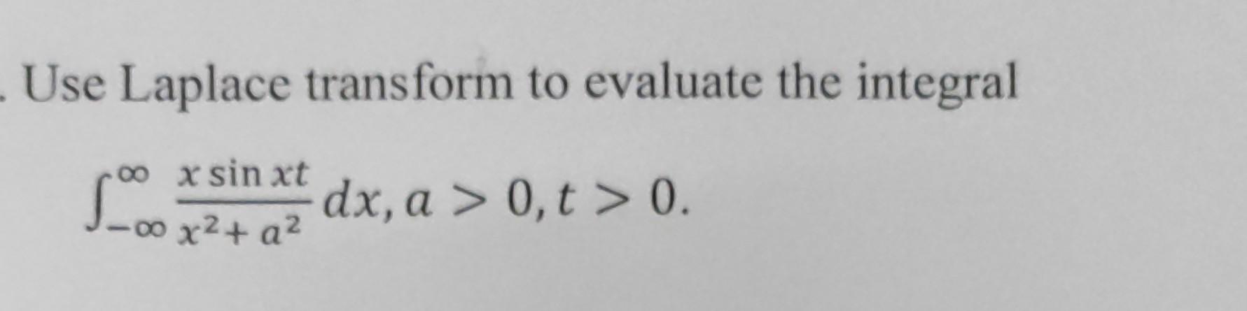 Solved Use Laplace transform to evaluate the integral | Chegg.com