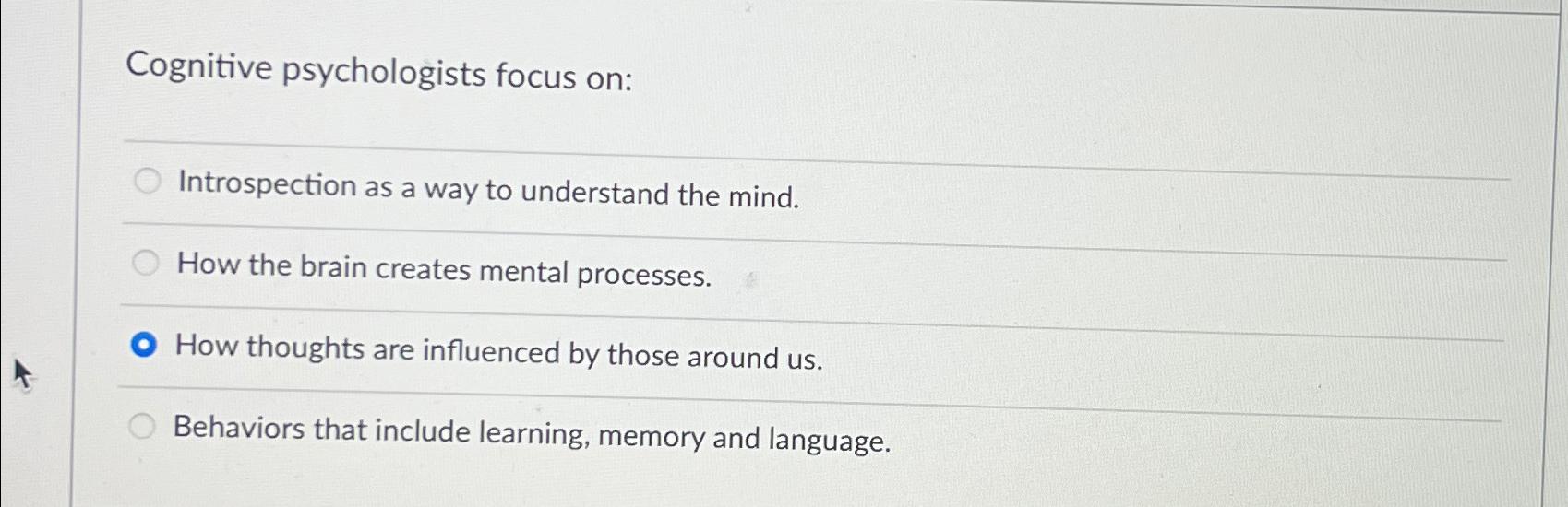 Solved Cognitive psychologists focus on:Introspection as a | Chegg.com