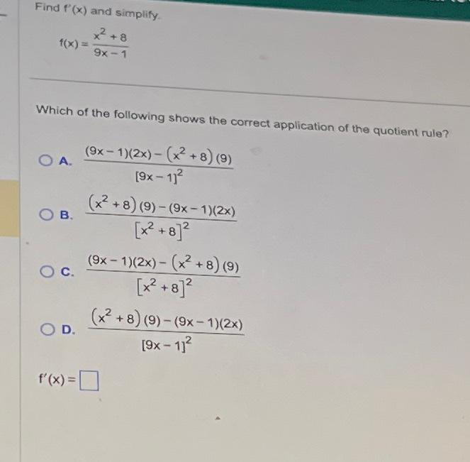 Solved Find f′(x) and simplify. f(x)=9x−1x2+8 Which of the | Chegg.com