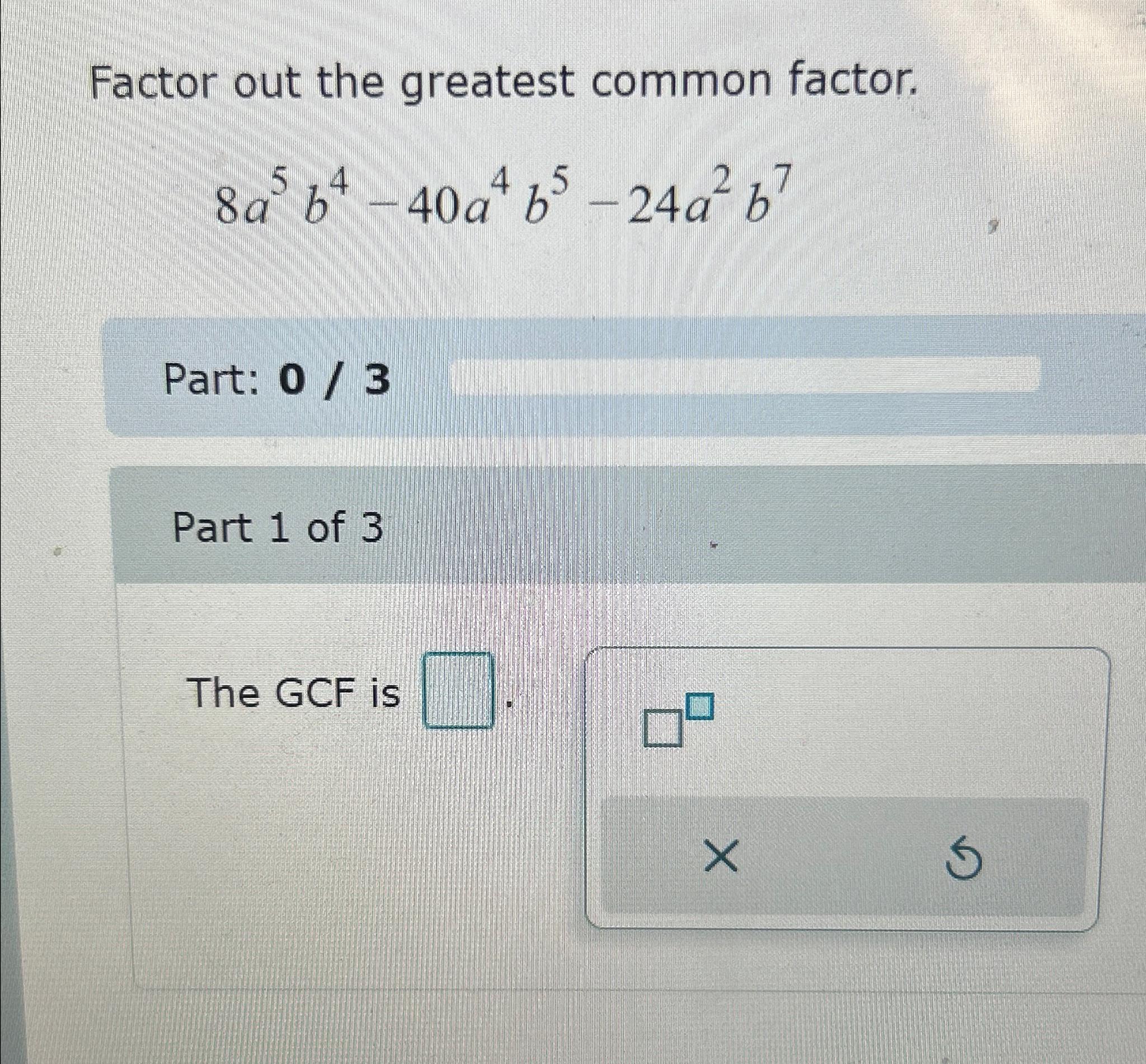 Solved Factor out the greatest common | Chegg.com