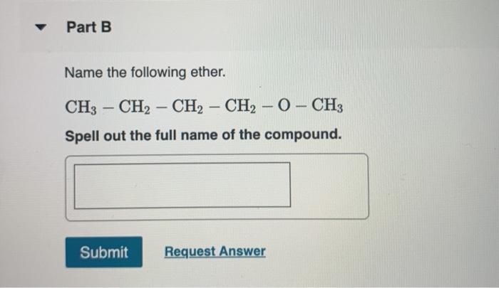 Solved Part B Name the following ether. CH3 – CH2 - CH2 - | Chegg.com
