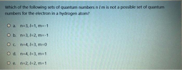 Solved Which of the following sets of quantum numbers nlm is | Chegg.com